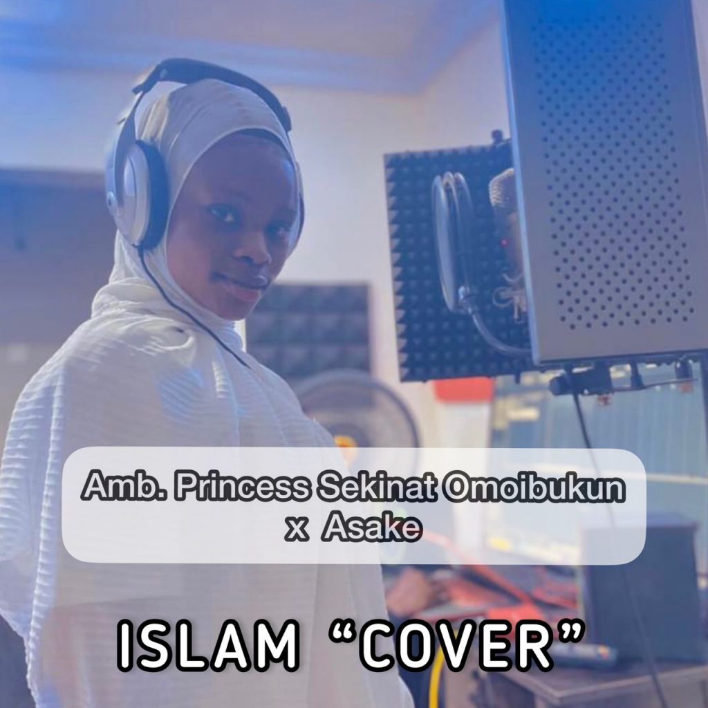 MUSIC: Princess Sekinat Omoibukun x Asake - Islam (Cover)
